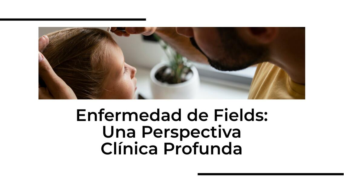 Enfermedad de Fields. Una perspectiva clínica | Biólogos y genética | uDocz