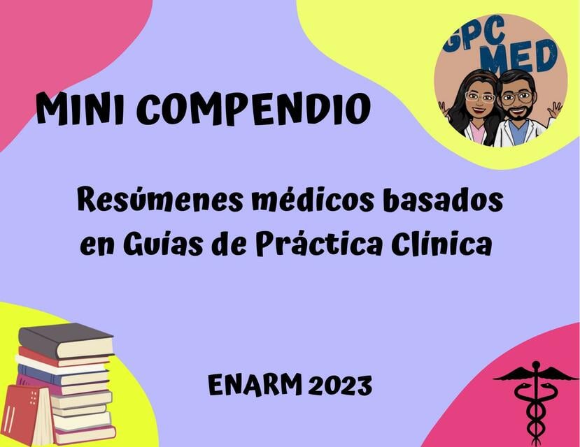 MINI COMPENDIO DE RESÚMENES ENARM 2023 | Ariel | uDocz