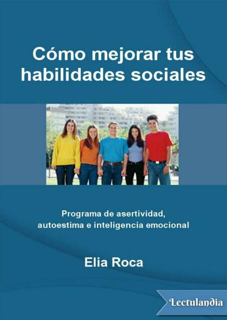 Como mejorar tus habilidades sociales Elia Roca Vi | Psicólogo Innovador y Asertivo | uDocz