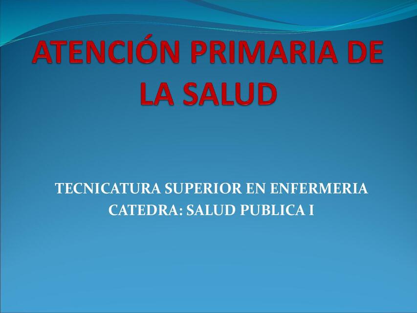 ENFERMERIA CLASE 3 ATENCIÓN PRIMARIA DE LA SALUD | Len | uDocz
