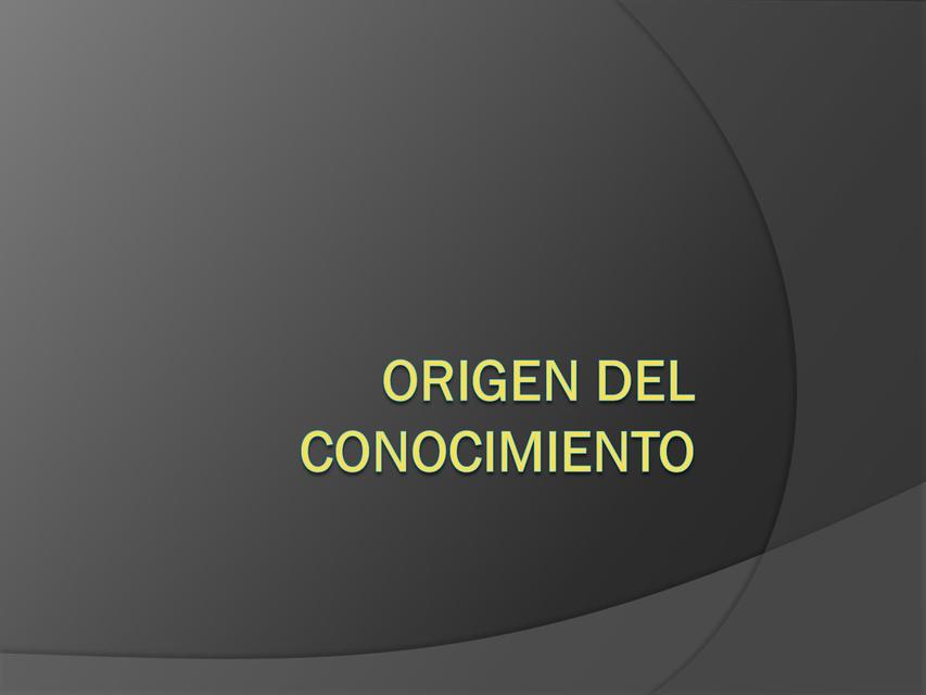 Origen del conocimiento | Dulce Jacobo | uDocz