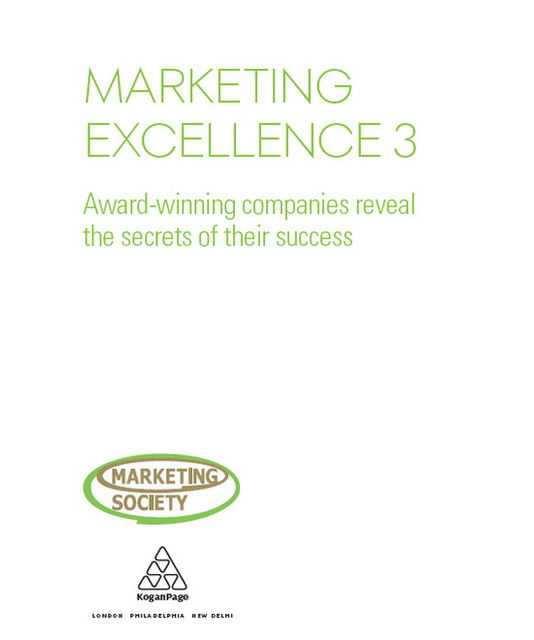 Marketing Excellence 3: Award-winning Companies Reveal the Secrets of ...