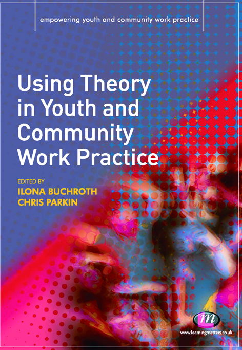 Using Theory in Youth and Community Work Practice