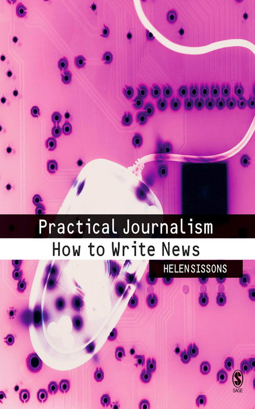 Practical Journalism: How to Write News