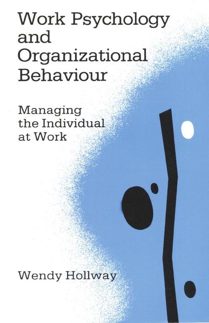 Work Psychology and Organizational Behaviour: Managing the Individual ...