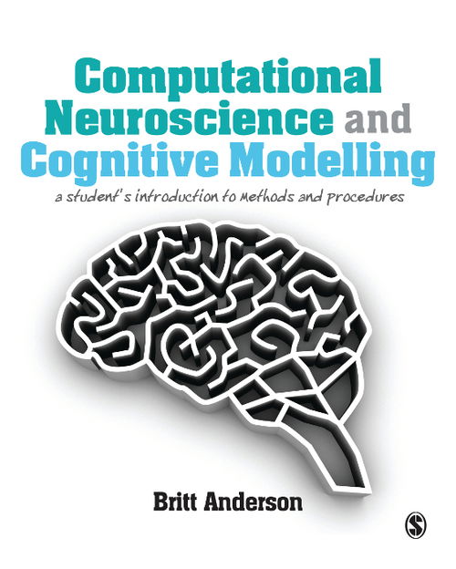 Computational Neuroscience and Cognitive Modelling: A Student's ...