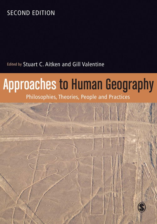 Approaches to Human Geography: Philosophies, Theories, People and Practices